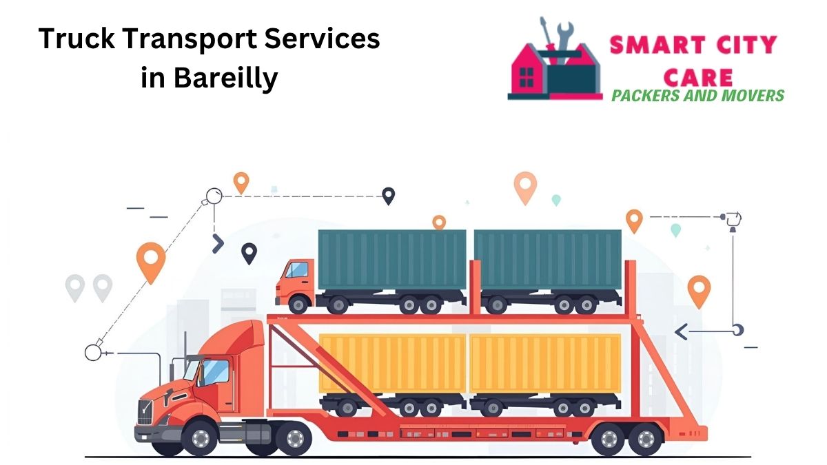 Reliable Truck Transport Charges List for Bareilly